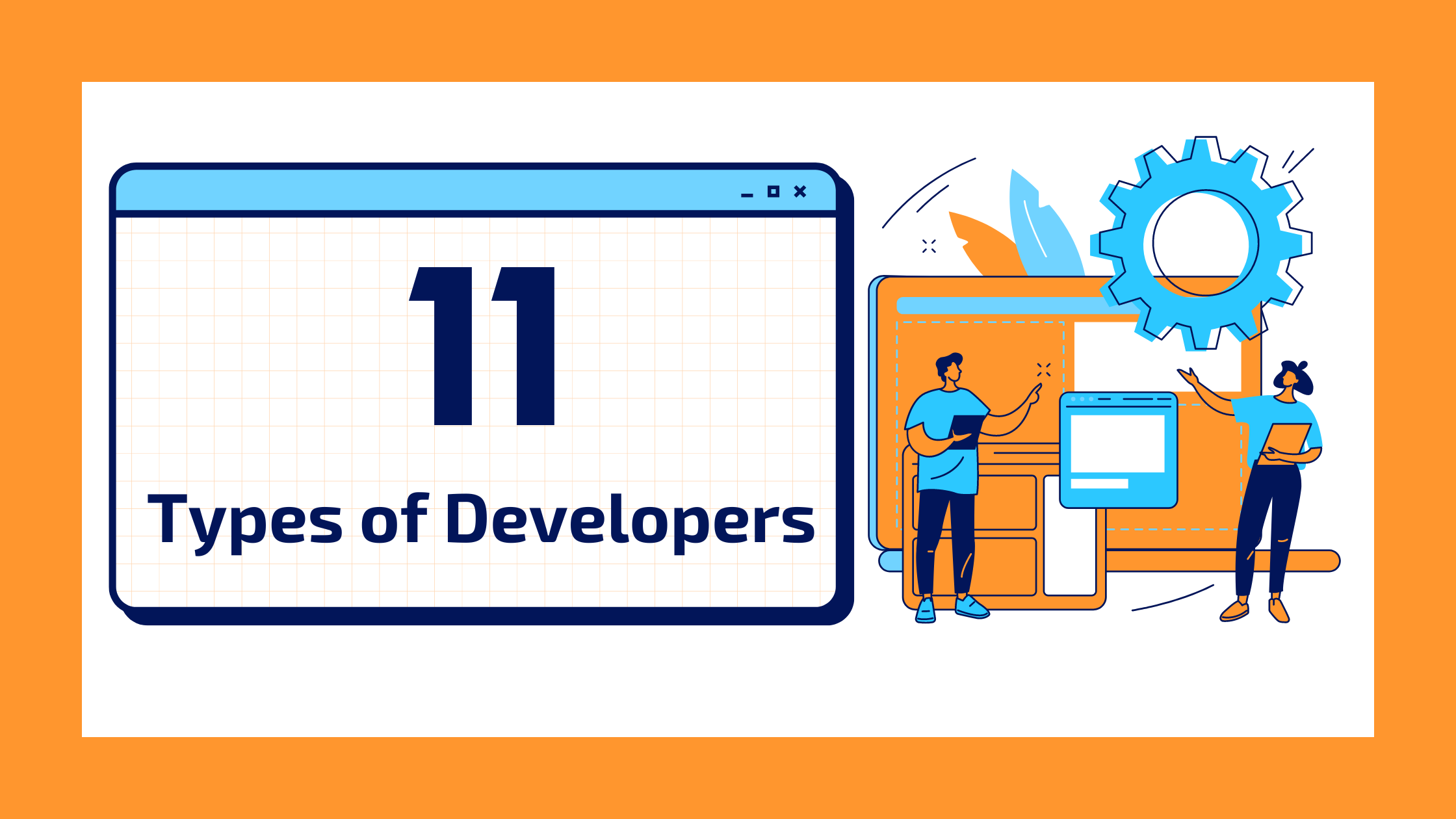 11 Types of Developers: Which Does Your Company Need?